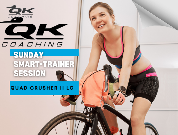 Sunday Smart-Trainer Session: Quad Crusher II LC