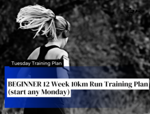 Tuesday Training Plan – BEGINNER 12 Week 10km Run Training Plan (start ...