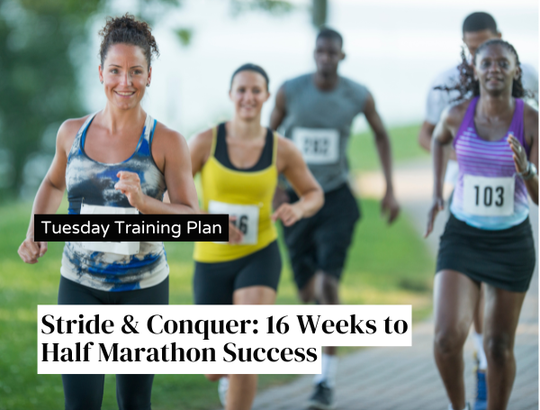 Training Plan: Stride & Conquer - 16 Weeks to Half Marathon Success
