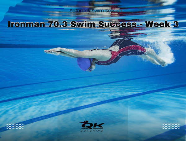 Saturday Swim Session: Ironman 70.3 Swim Success - Week 3