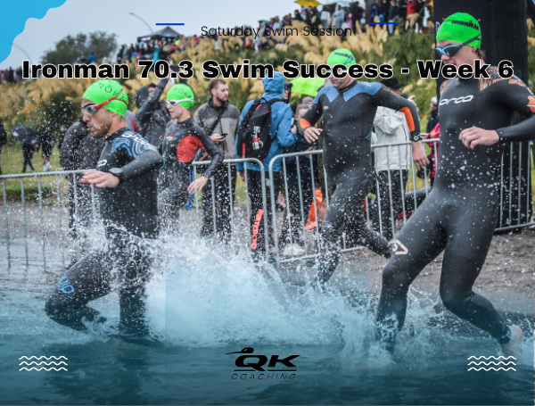 Saturday Swim Session: Ironman 70.3 Swim Success - Week 6