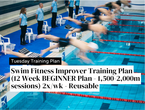 Tuesday Training Plan: Swim Fitness Improver Training Plan (12 Week ...