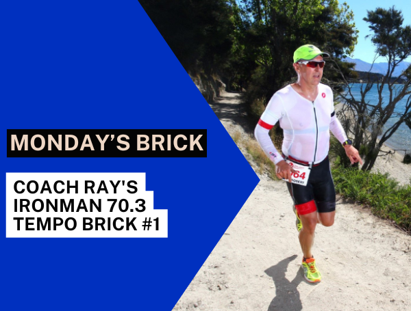 Monday's Brick: Coach Ray's Ironman 70.3 Tempo Brick #1