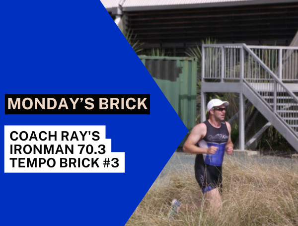Monday's Brick: Coach Ray's Ironman 70.3 Tempo Brick #3