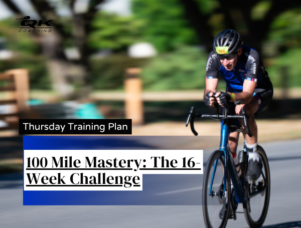 Thursday Training Plan: 100 Mile Mastery: The 16-Week Challenge